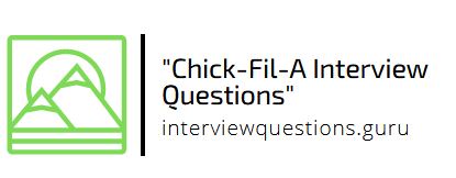 Top 25 Chick-fil-A Interview Questions and Answers Tips 2025