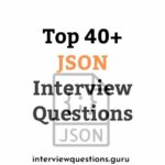 Top 40+ JSON Interview Questions and Answers PDF 2025 Updated