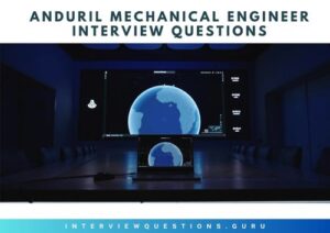 40+ Anduril Mechanical Engineer Interview Questions and Answers 2025