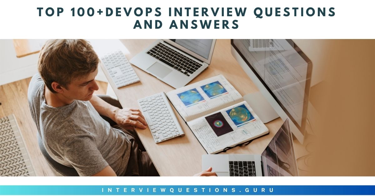 Top 100+DevOps Interview Questions and Answers 2025 Expert Guide